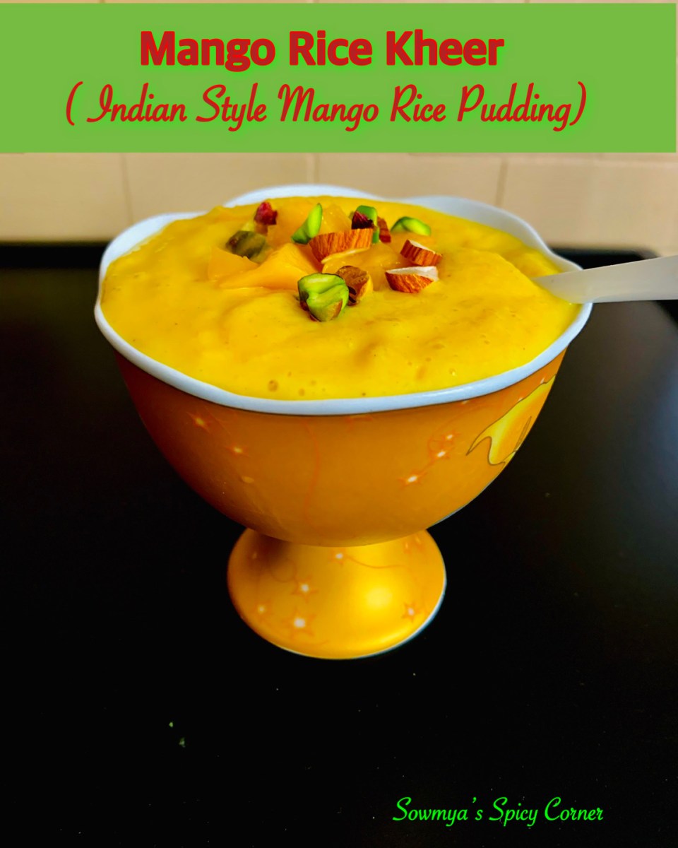 Mango Rice Kheer / Indian Style Mango Rice Pudding – Sowmya's Spicy Corner